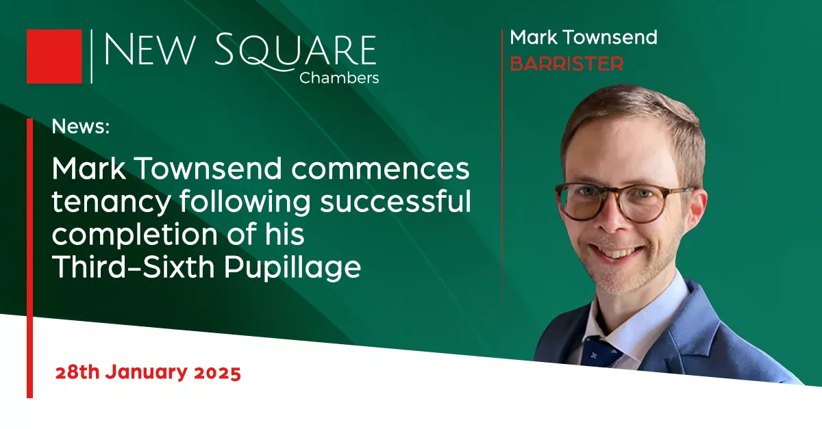 Mark Townsend is now a full tenant of New Square Chambers | New Square ...